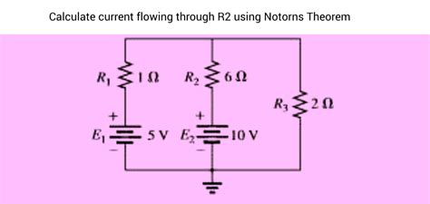 calculate current flowing through r2 using notorns theorem