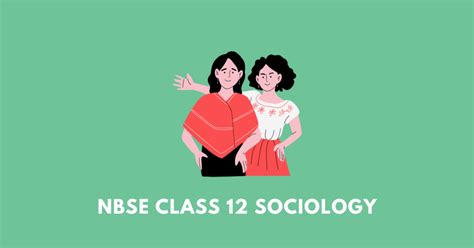 Nbse Class 12 Sociology Syllabus Answers Notes Mcqs