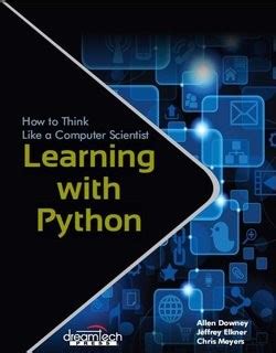How To Think Like A Computer Scientist Learning With Python Dreamtech Press Books