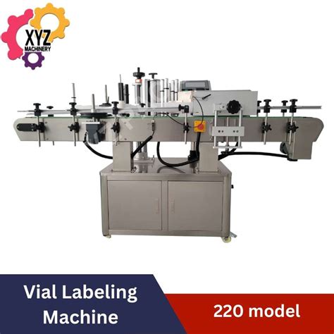 Xyz 220 Automatic Vial Labeling Machine Xyz Machinery