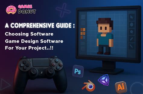 A Comprehensive Guide Choosing The Best Game Design Software For Your Project Gamesdonut