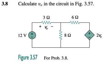 Answered 3 8 Calculate v in the circuit in Fig 3 57 12 V Figure 3 57 3 Ω Vo 6Ω 8 Ω