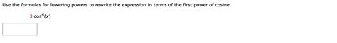 solved use the formulas for lowering powers to rewrite the