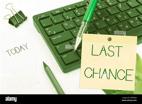 Sign Displaying Last Chance Business Concept Final Opportunity To Achieve Or Acquire Something