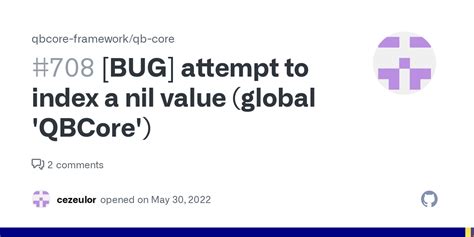 BUG Attempt To Index A Nil Value Global QBCore Issue 708