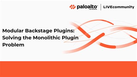 Livecommunity Modular Backstage Plugins Solving The Monolithic