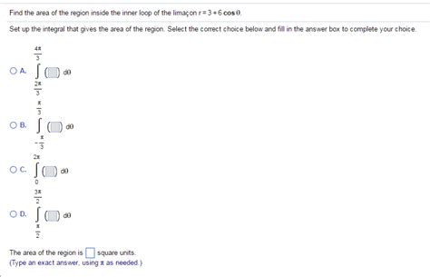solved find the area of the region inside the inner loop of