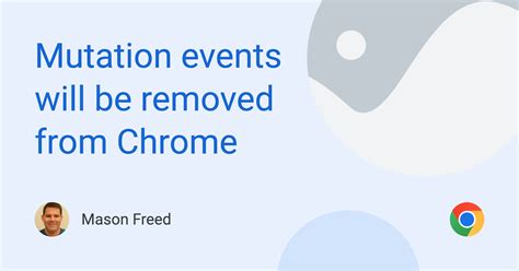 Mutation Events Will Be Removed From Chrome Nomadterrace