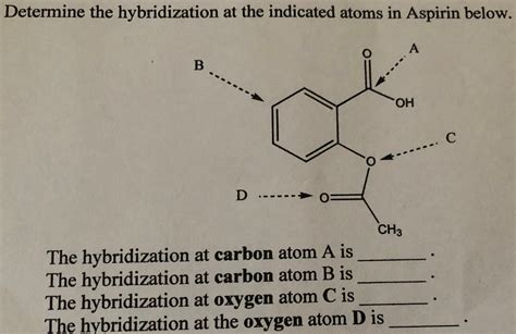 Solved Determine The Hybridization At The Indicated Atoms In Chegg