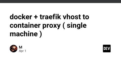 Docker Traefik Vhost To Container Proxy Single Machine Dev