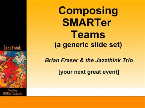 Composing Smarter Teams A Generic Slide Set From Jazzthink Ppt