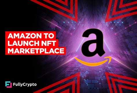 Amazon Planning To Launch Nft Marketplace In April