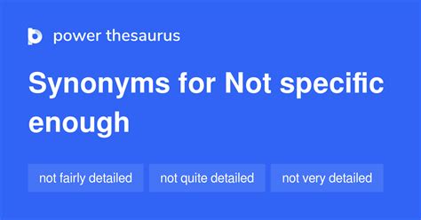 Not Specific Enough Synonyms 10 Similar Phrases