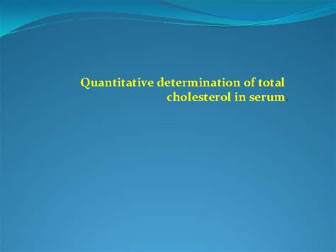 Quantitative Determination Of Total Cholesterol In Serum Cholesterol