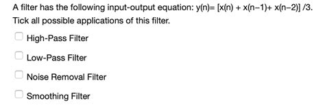Solved A Filter Has The Following Input Output Equation Chegg Com