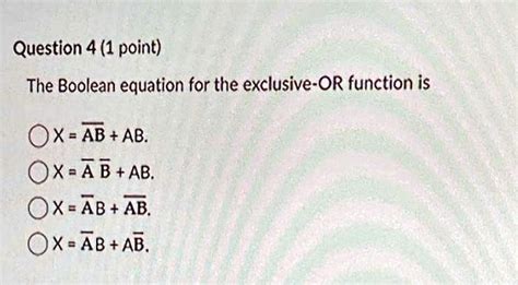 question 4 1 point the boolean equation for the exclusive or function