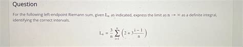 solved questionfor the following left endpoint riemann sum