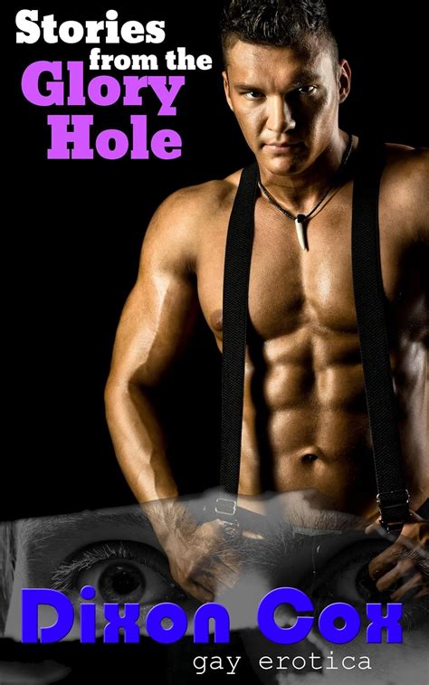 Stories From The Glory Hole Gay Glory Hole Erotica Collection