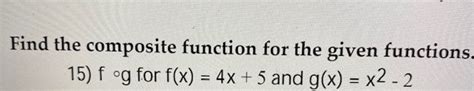 Solved Find The Composite Function For The Given Functions Chegg