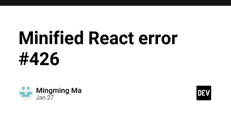 minified react error 426 dev community