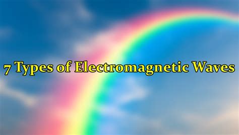 7 Types Of Electromagnetic Waves