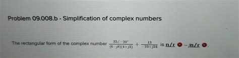 Solved Problem B Simplification Of Complex Numbers Chegg