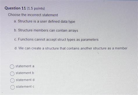 Solved Choose The Incorrect Statement A Structure Is A User Chegg Com
