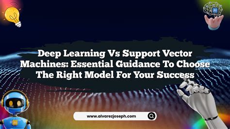 Deep Learning Vs Support Vector Machines Essential Guidance To Choose The Right Model For Your