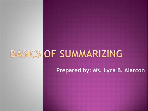 SOLUTION: Lesson 5 basics of summarizing ppt - Studypool