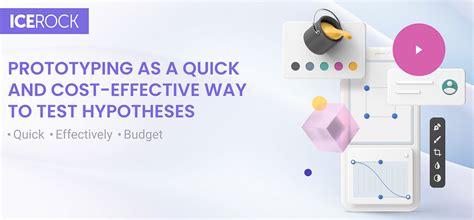 prototyping as a quick and cost effective way to test hypotheses by