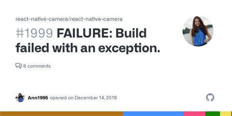 Failure Build Failed With An Exception Issue React Native Camera React Native Camera