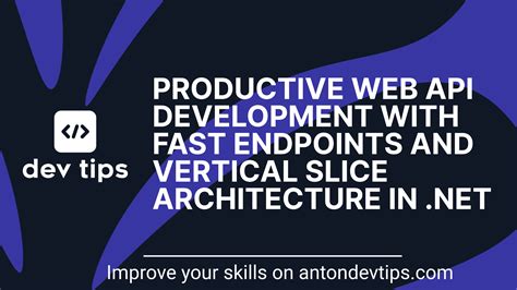 Productive Web Api Development With Fastendpoints And Vertical Slice Architecture In Net