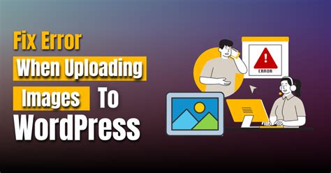 Best Proven Methods To Fix Error When Uploading Images To Wordpress Hostbet Blog