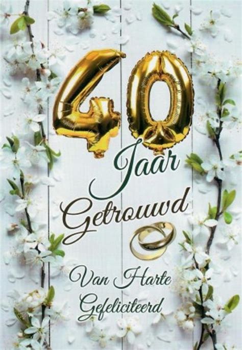 40 Jaar Getrouwd Van Harte Gefeliciteerd Een Bijzondere Kaart Met Trouwringen En Bol