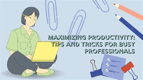 maximizing productivity tips and tricks for busy professionals