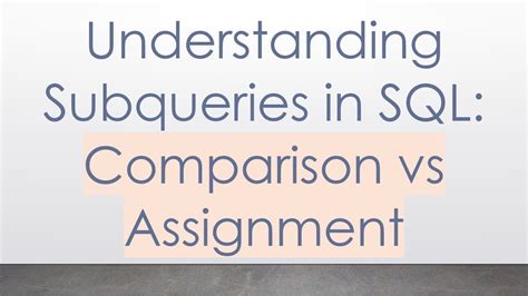 Understanding Subqueries In Sql Comparison Vs Assignment Youtube