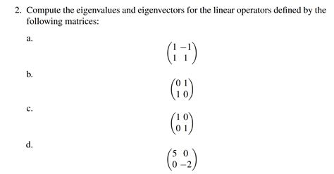 Solved Compute The Eigenvalues And Eigenvectors For The Chegg
