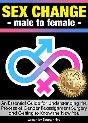 Amazon Com Sex Change Male To Female An Essential Guide For Understanding The Process Of