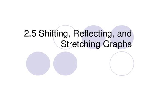Ppt 2 5 Shifting Reflecting And Stretching Graphs Powerpoint