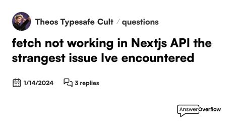 `fetch` Not Working In Nextjs Api The Strangest Issue Ive