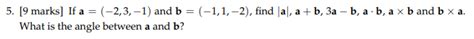solved 5 [9 marks] if a −2 3 −1 and b −1 1 −2 find