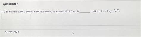 [solved] Question 8 The Kinetic Energy Of A 30 8 Gram Object Moving At A Course Hero