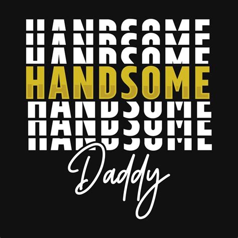 Premium Vector Handsome Daddy S Typography Tshirt Design