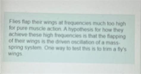 Solved Flies Flap Their Wings At Frequencies Much Too High