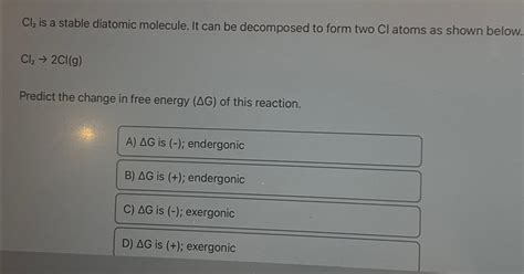 Solved Cl2 ﻿is a stable diatomic molecule. It can be | Chegg.com
