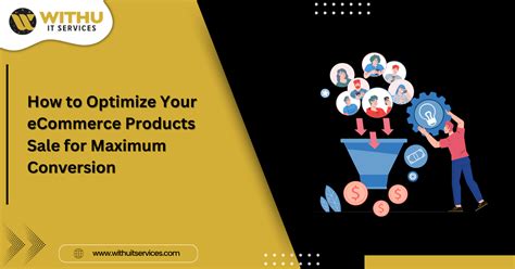 How To Optimize Your Ecommerce Products Sale For Maximum Conversion