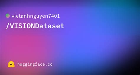 Vietanhnguyen7401visiondataset At Main