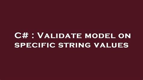 C Validate Model On Specific String Values Youtube
