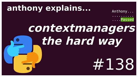 With Context Managers Part1 The Hard Way Intermediate Advanced