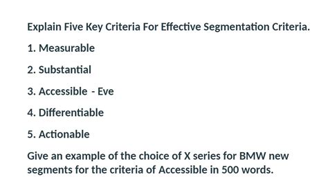 Solved Explain Five Key Criteria For Effective Segmentation Criteria 1 Course Hero Solved Explain Five Key Criteria For Effective Segmentation Criteria 1 Course Hero